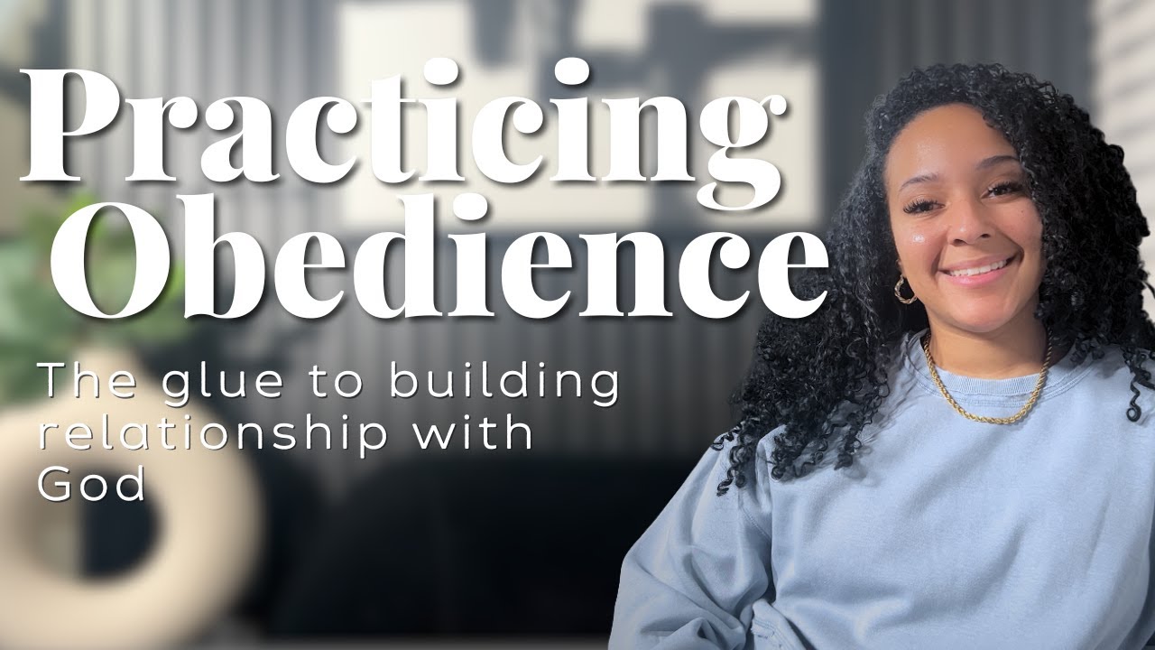 Practicing Obedience: the glue to build relationship with God - YouTube