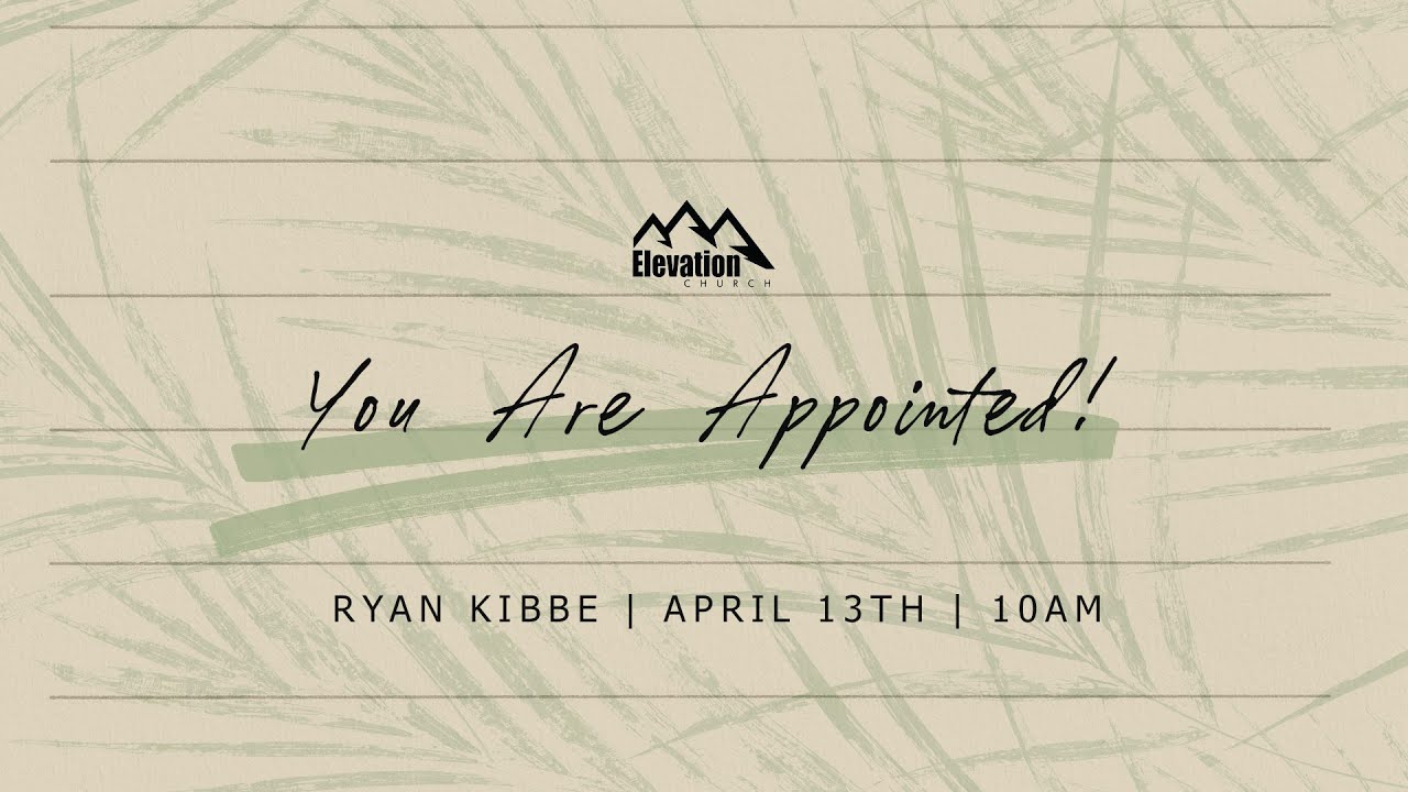 You Are Appointed! | Ryan Kibbe | April 13th, 2025 - YouTube