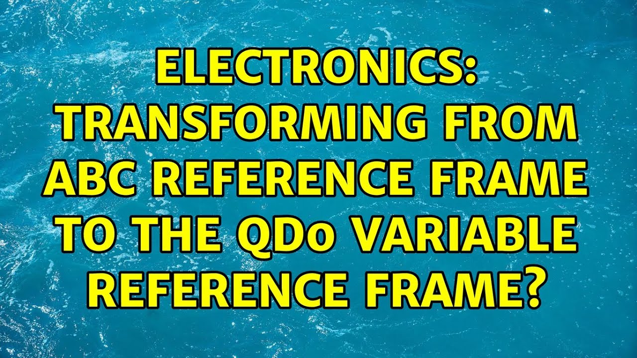 Electronics: Transforming from abc reference frame to the qd0 variable ...