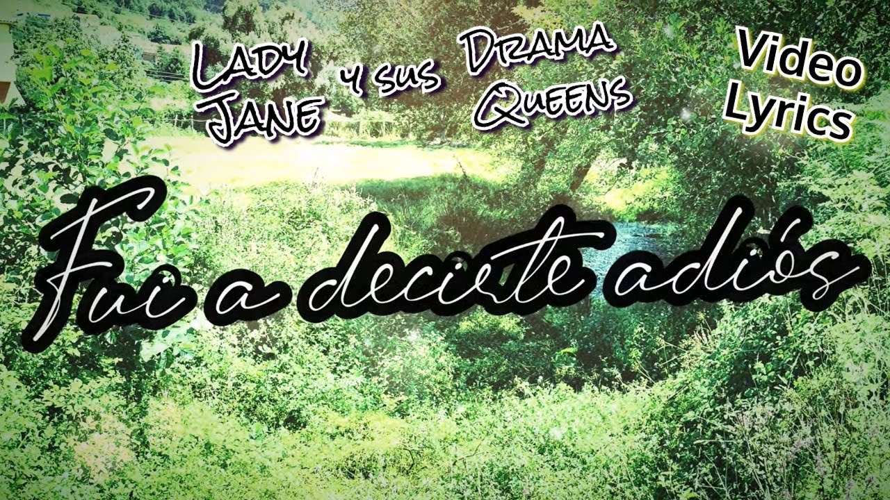 FUI A DECIRTE ADIÓS (Video Lyrics / Letra) - Lady Jane y sus Drama ...