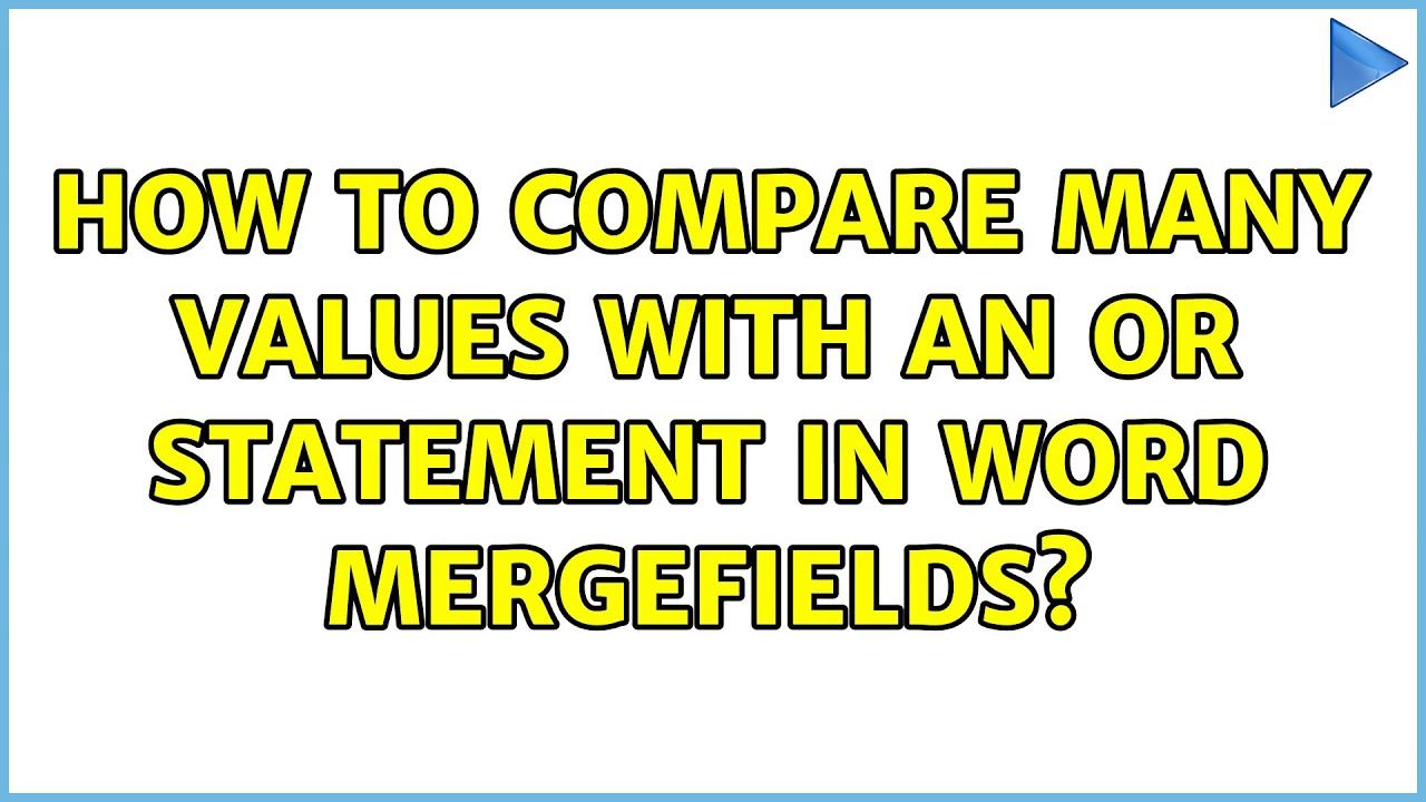 How to compare many values with an OR statement in Word mergefields? (2 ...