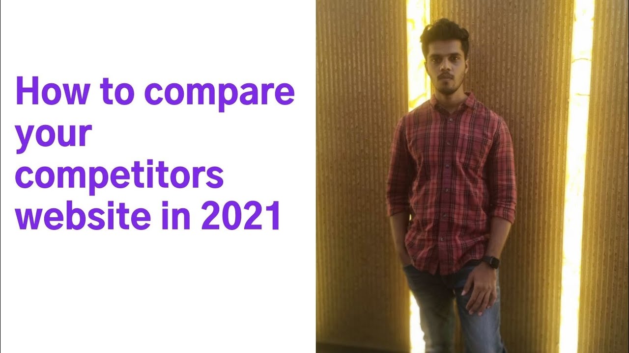 How to Compare your competitors website in easy way step by step method ...