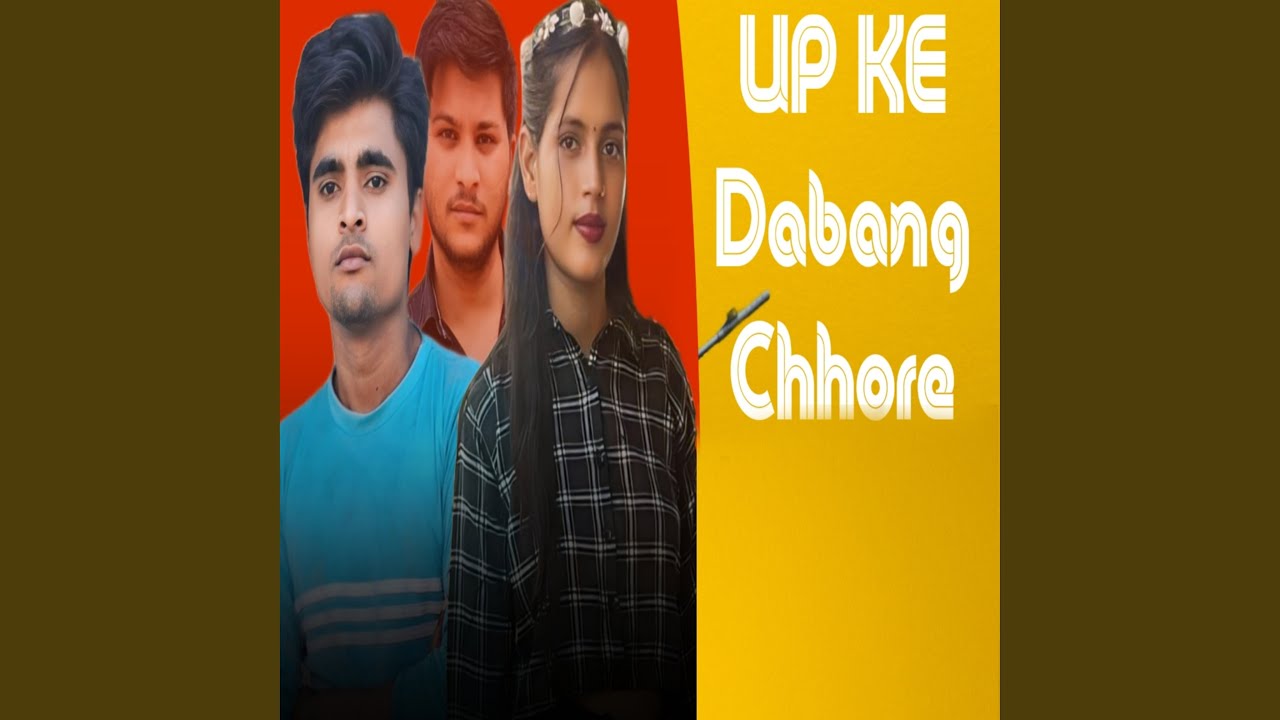 Up Ke Dabang Chhore - YouTube