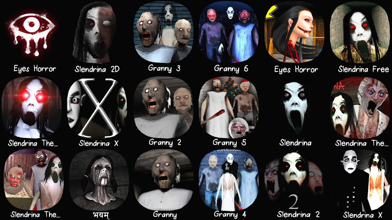 Granny 1, 2, 3, 4, 5, 6 & Eyes Horror, Slendrina The Cellar, Slendrina ...