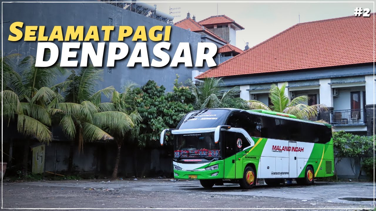 KE BALI DENGAN SYARAT INI ITU | Bus Eksekutif Malang Indah ke Denpasar ...