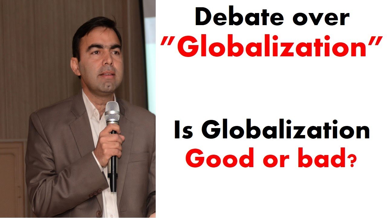 Debate over Globalization | Is Globalization good or bad | Pros and ...