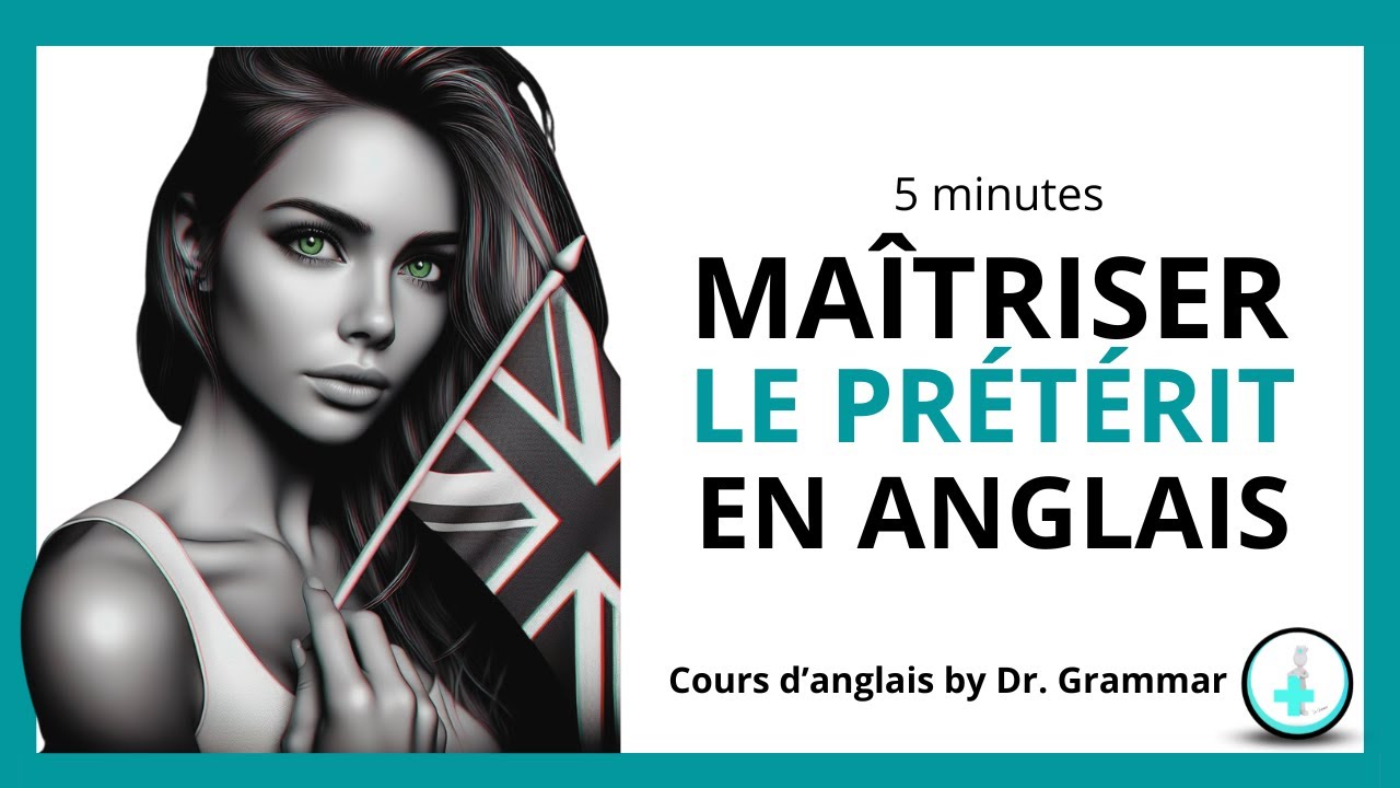 Cours d'anglais : 5 MINUTES POUR MAÎTRISER LE PRÉTÉRIT - YouTube