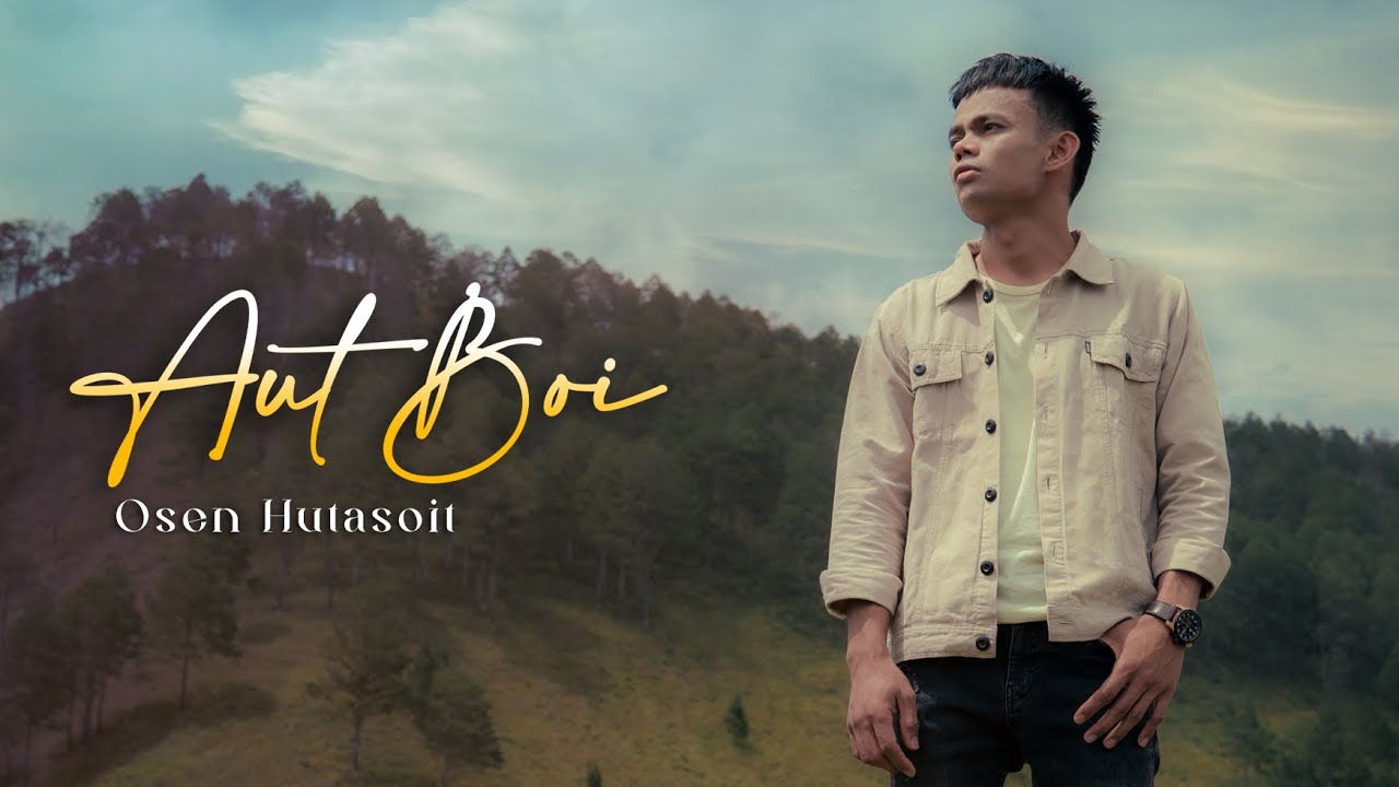 AUT BOI (LYRICS MUSIC VIDEO) OSEN HUTASOIT - YouTube