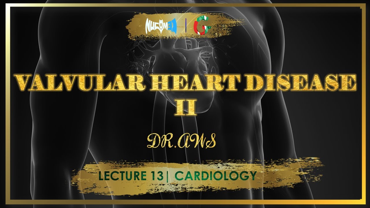 Valvular Heart Disease Dr Aws Lecture 13 Youtube