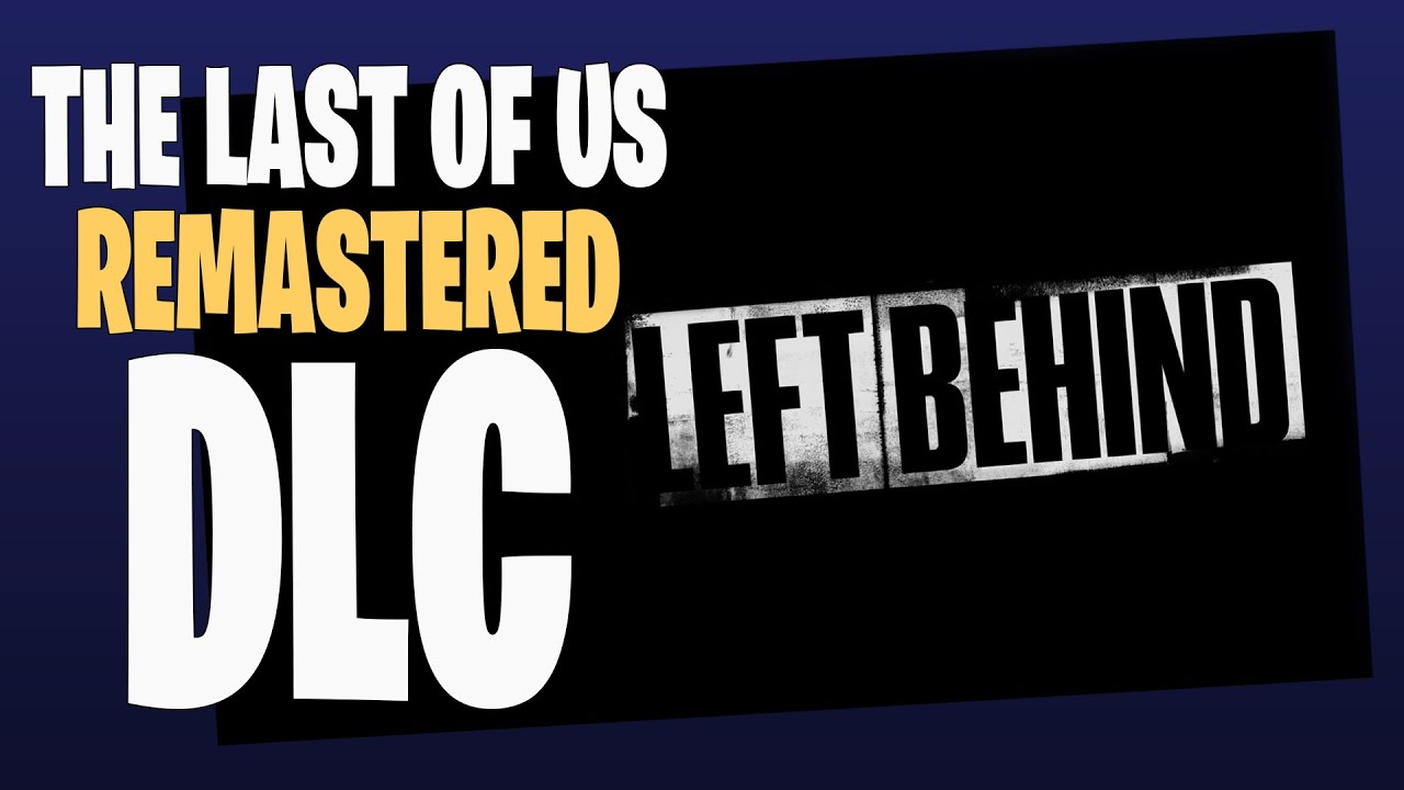 The Last of Us Remastered - DLC Left Behind 1080p60fps | Road To TLOU ...