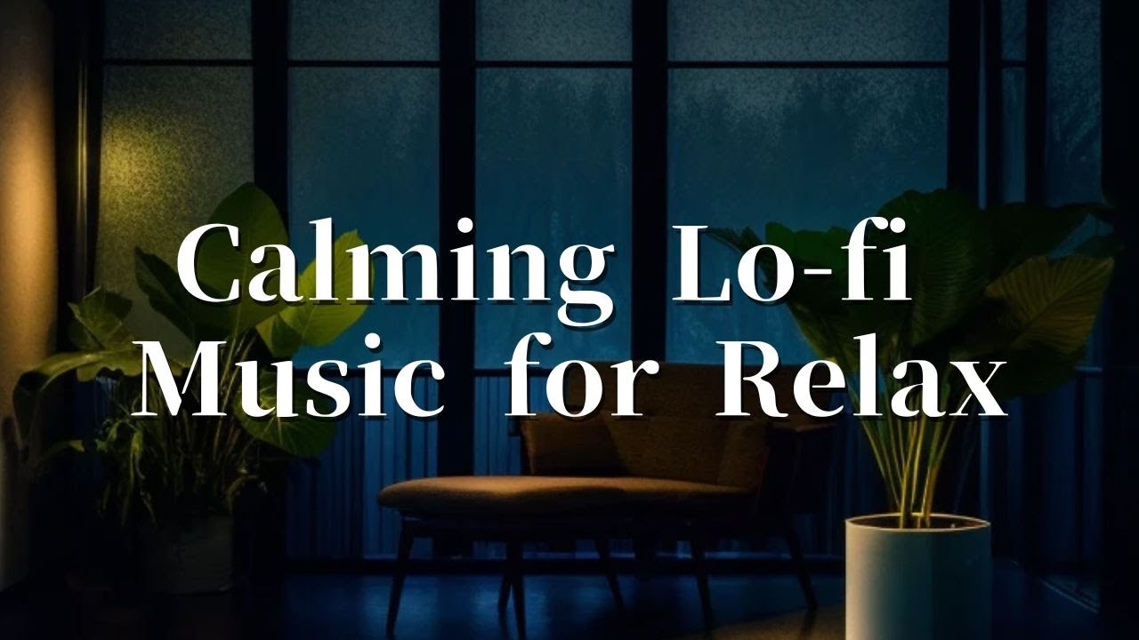 【Lofi】Calming Lo-fi Music for Relax - YouTube