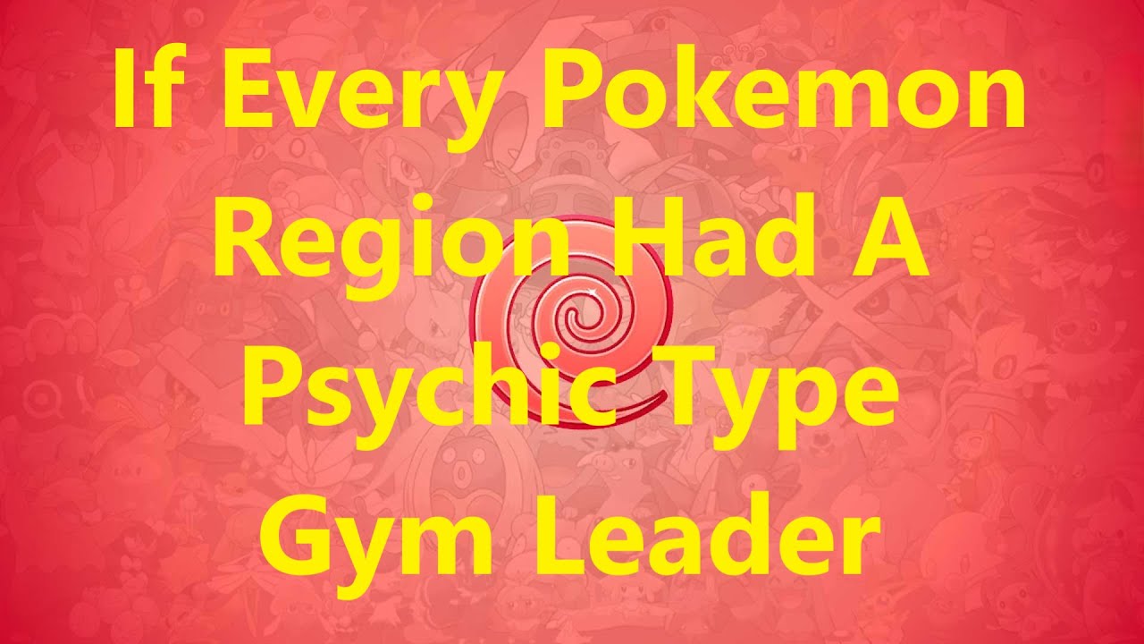 If Every Pokémon Region Had A Psychic Type Gym Leader - YouTube