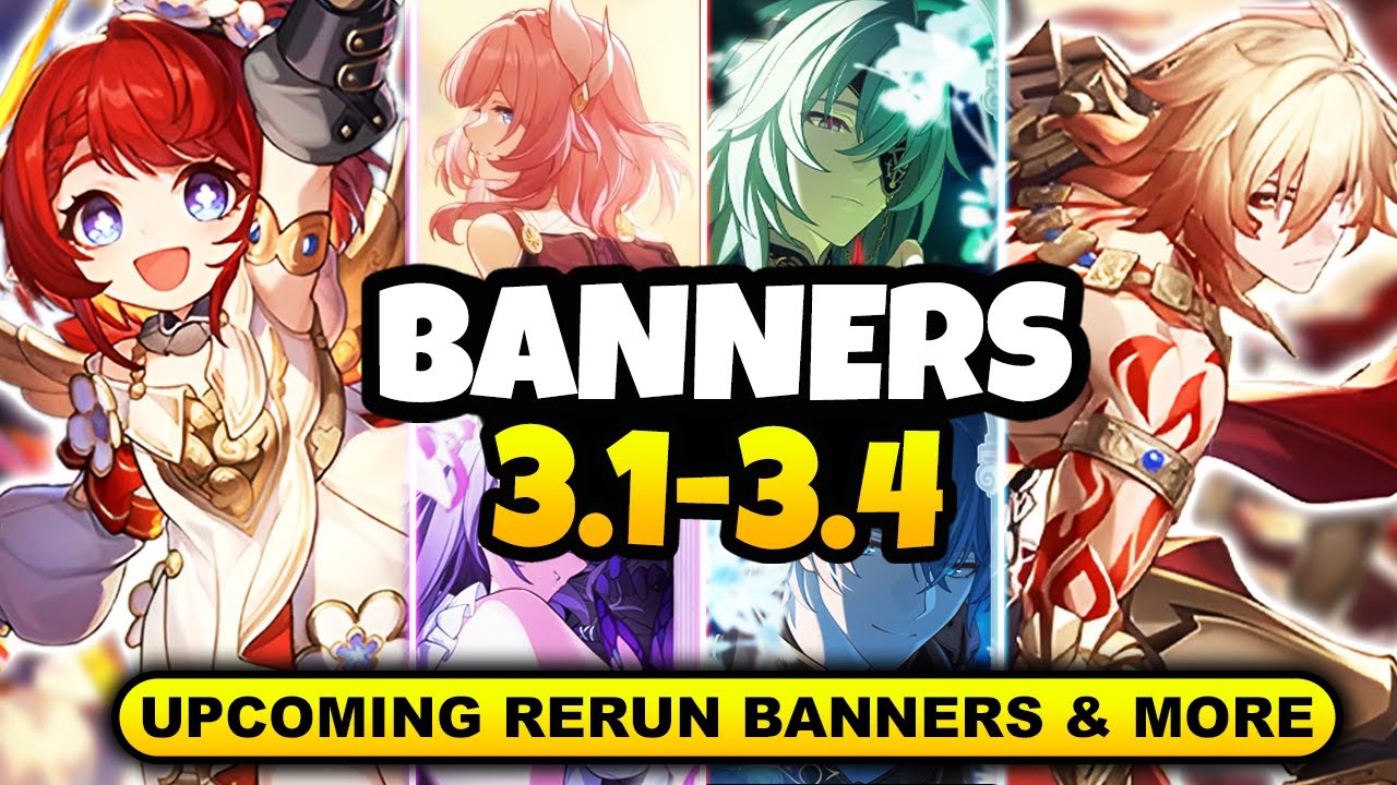 NEW UPDATE! UPCOMING CHARACTER BANNERS FOR 3.1-3.4 | UPCOMING RERUNS ...
