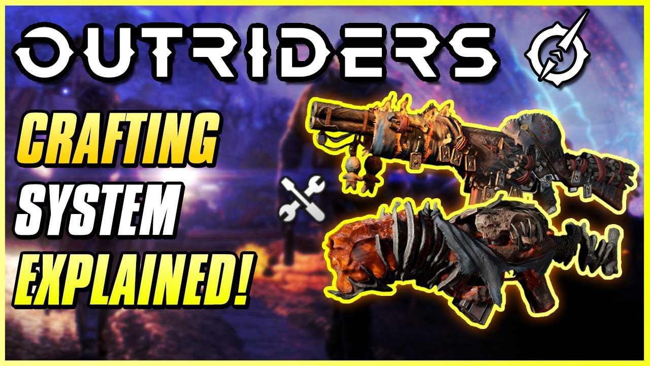 CRAFTING SYSTEM EXPLAINED! | Outriders Beginner's Basics & Endgame Tips ...