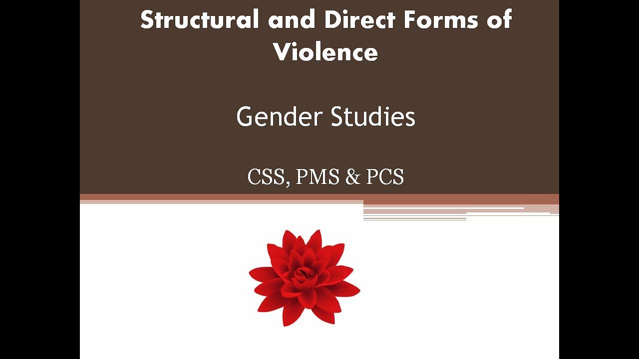 Structural and Direct Forms of Violence | Gender Studies | CSS | PMS ...