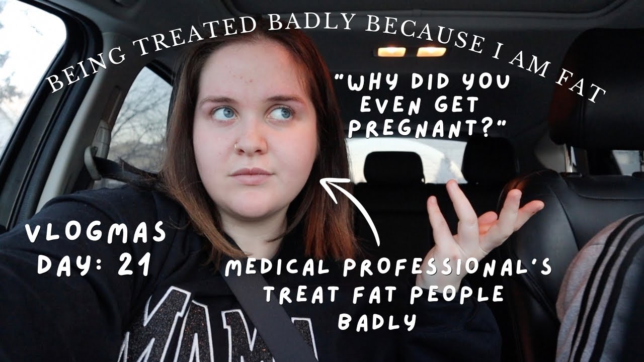Vlogmas Day: 21 || The Way I Am Treated For Being Fat + going to ...
