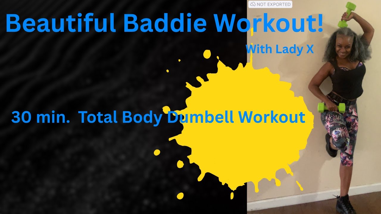 Beautiful Baddie Workout! With Lady X. 30 min. Total body dumbbell ...