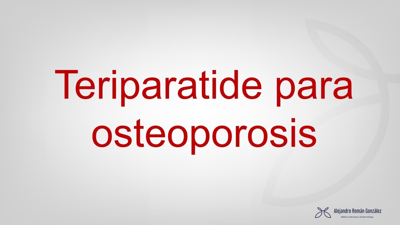 Uso de Teriparatide para el manejo de la osteoporosis - YouTube