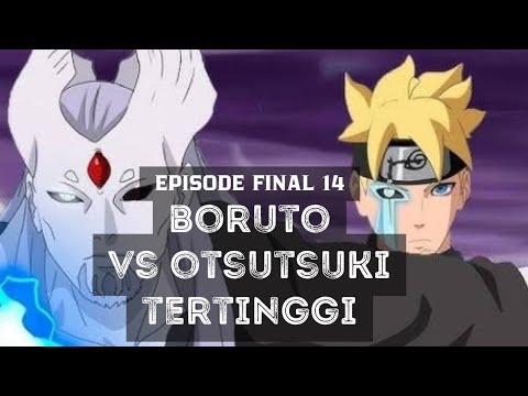 EPISODE FINAL 14 BORUTO VS OTSUTSUKI TERTINGGI, KERJASAMA TEAM - Anime indo