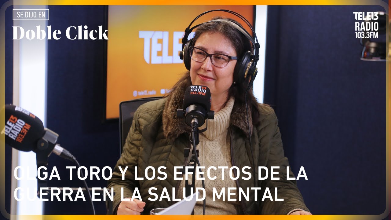Olga Toro y los efectos de la guerra en la salud mental | Doble Click ...