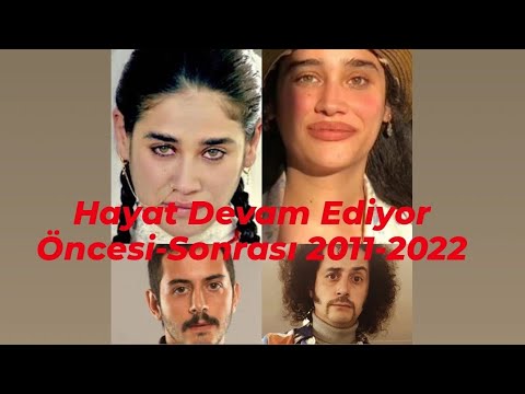 Hayat Devam Ediyor Öncesi-Sonrası 2011-2022