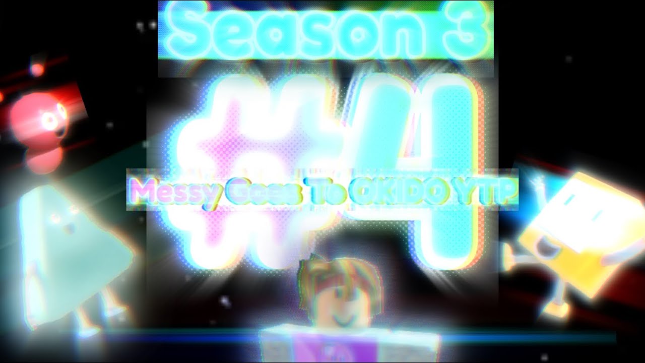 Messy Goes To OKIDO YTP #4 (S3) - YouTube