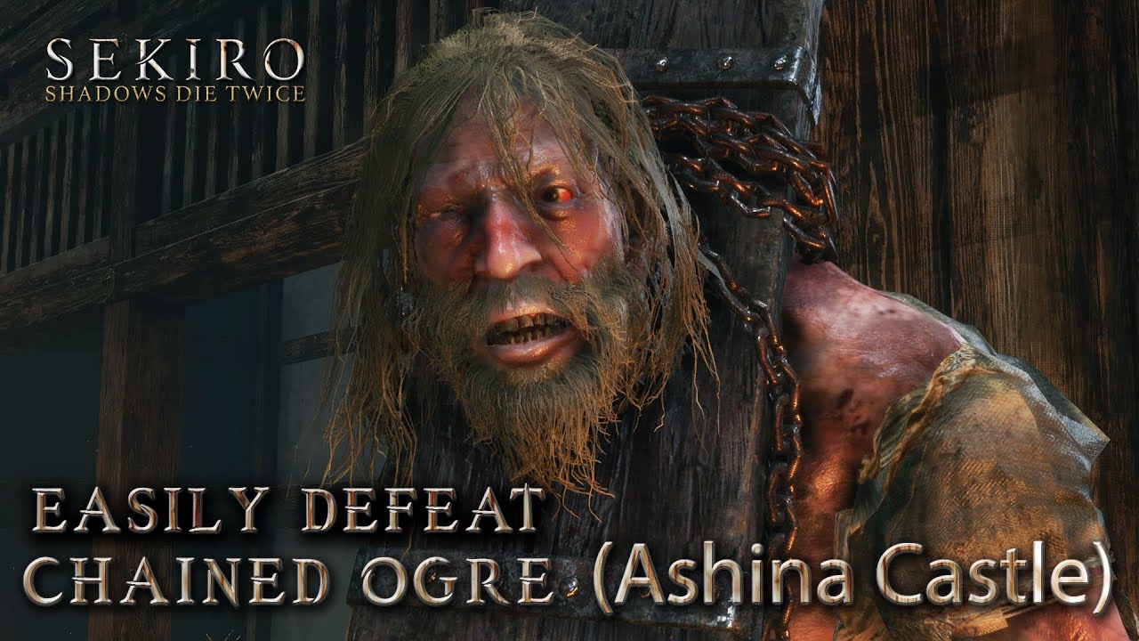 Easily Defeat Chained Ogre (Ashina Castle) | Sekiro Shadows Die Twice ...