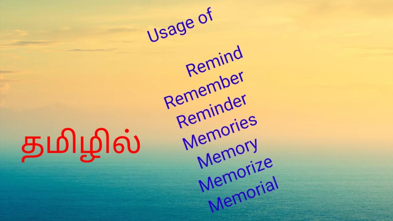Usage remember, remind, reminder, memorize, memory, memories,memorial ...