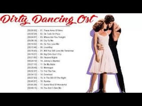 Dirty Dancing Soundtracks Full Playlist ♪ღ♫ Dirty Dancing All Soundtracks 2019