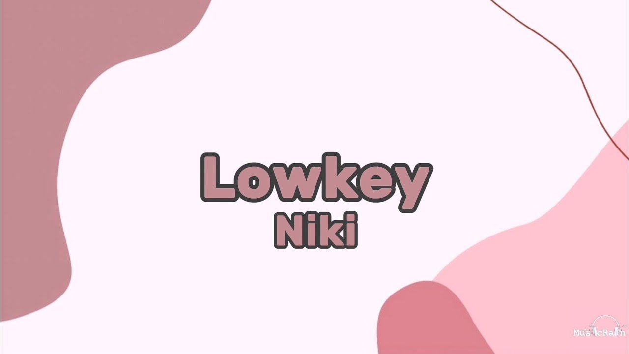 Niki - Lowkey (Lyrics) - YouTube