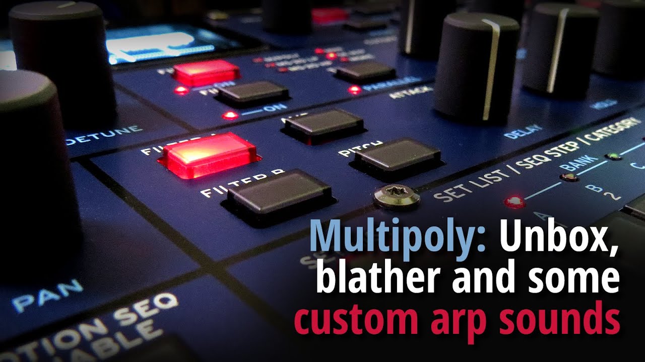 Multipoly: Unbox, blather and some custom arp sounds - YouTube