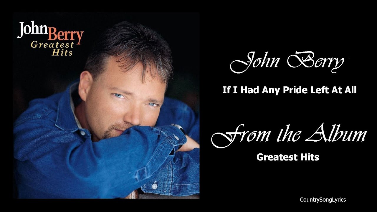 John Berry - If I Had Any Pride Left At All. - YouTube
