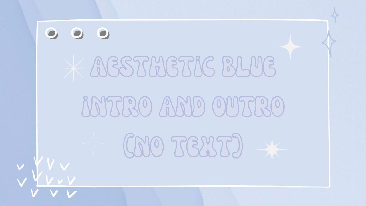 *no credits needed* aesthetic blue intro and outro (no text) - YouTube