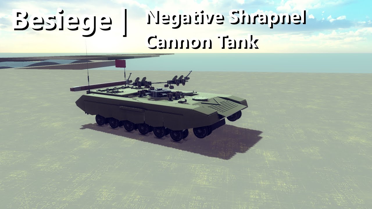 Besiege | Negative Shrapnel Cannon Tank - YouTube
