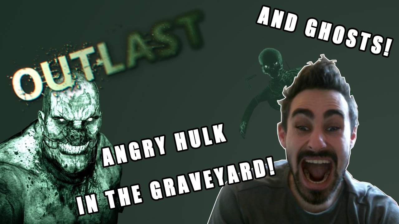 OUTLAST REACTIONS - ANGRY HULK IN THE GRAVEYARD! W/ FACECAM - YouTube