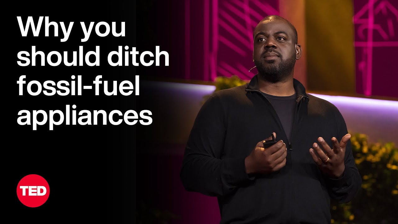 Why You Should Ditch Deadly Fossil-Fuel Appliances | Donnel Baird | TED ...