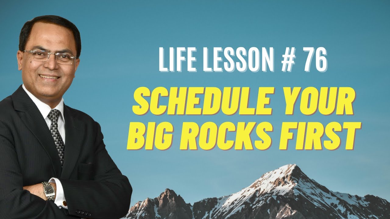 Life Lesson # 76 | Schedule your big rocks first | Life Lessons from ...