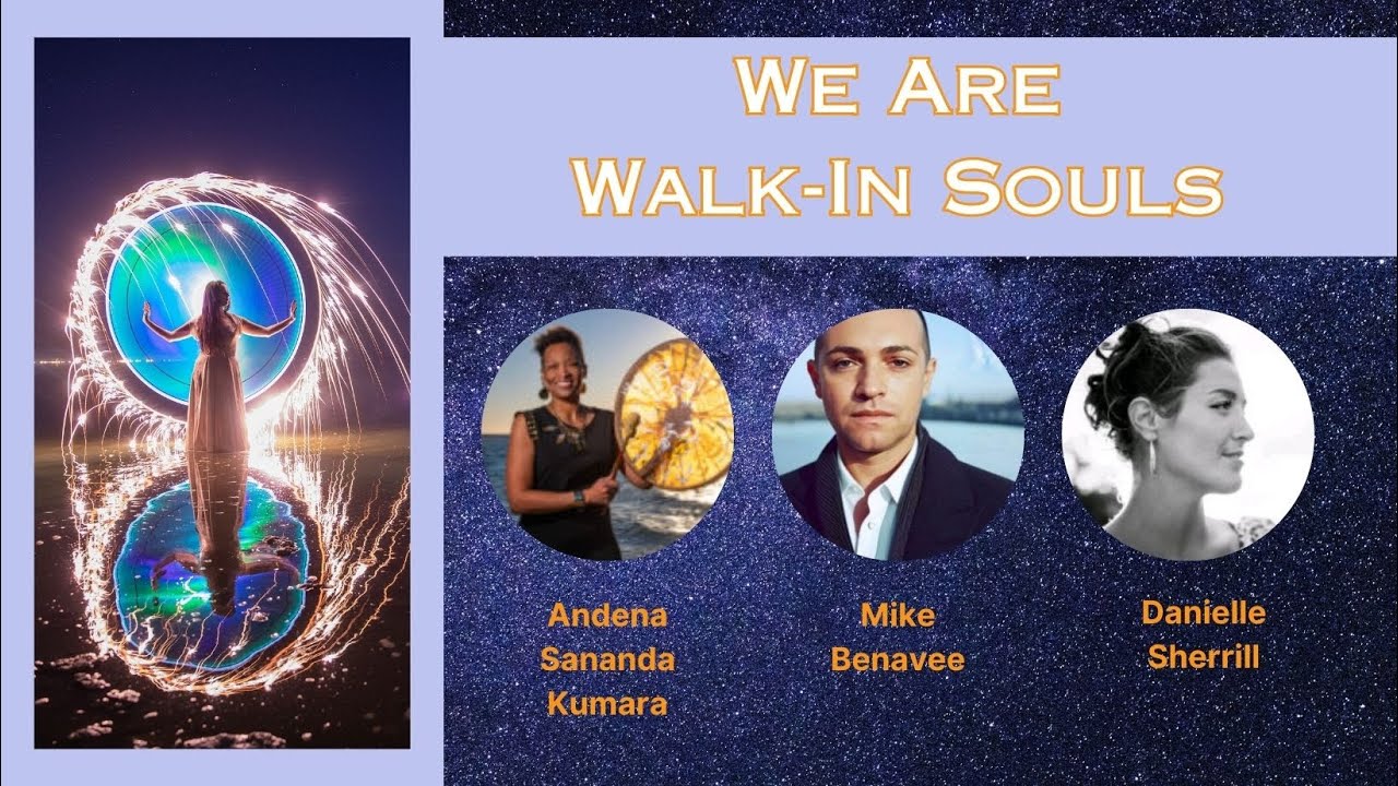 We Are Walk-In Souls: Danielle Sherrill, Mike Benavee, Andena Sananda ...