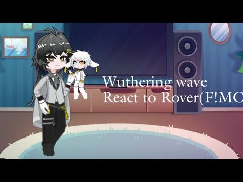 Wuthering wave react to... Rover (F!MC) Ship: Fem rover x Carlotta ...