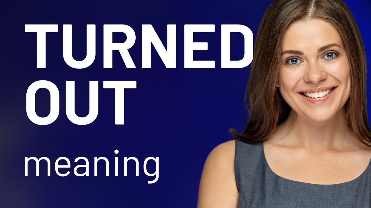 Turned Out TURNED OUT Definition YouTube turned-out-turned-out-definition-youtube