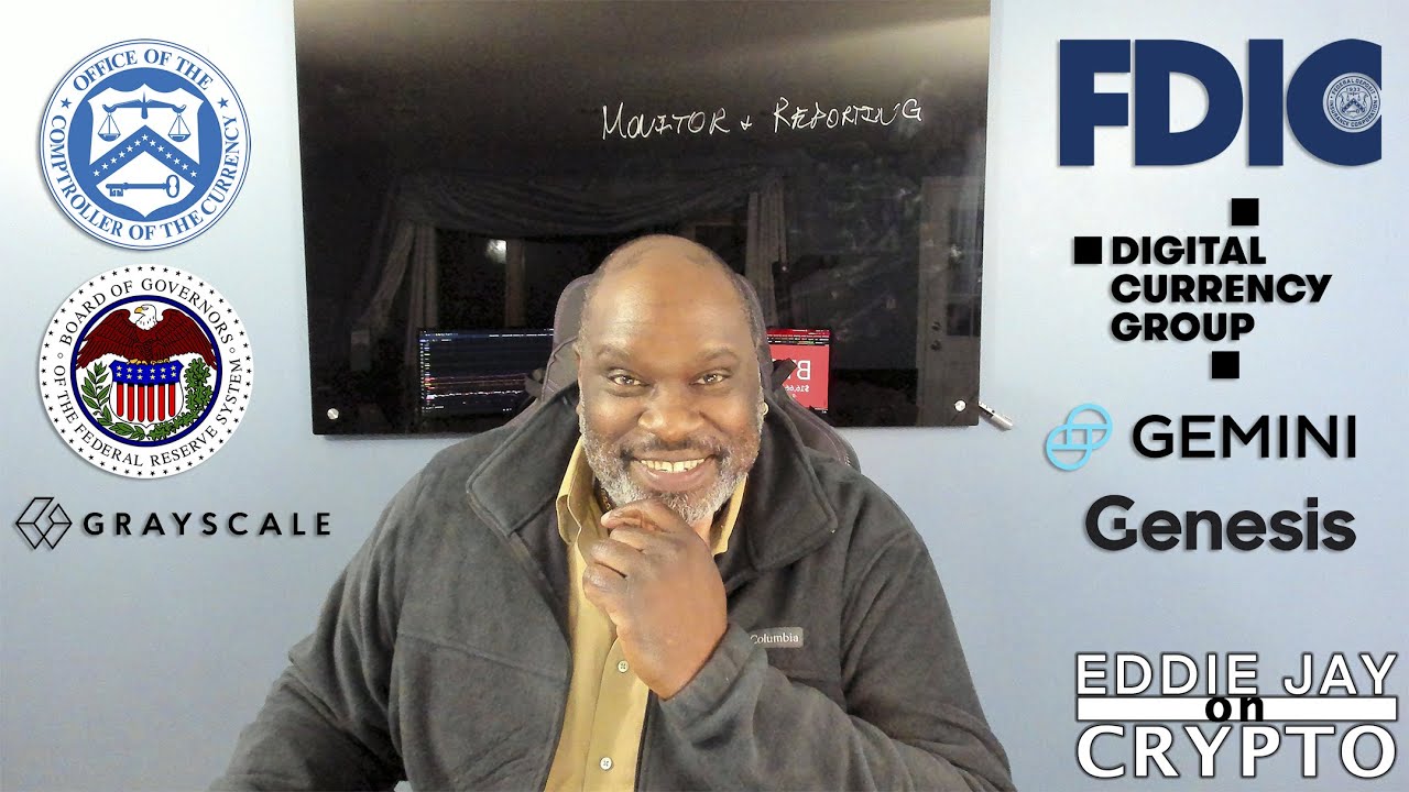 Eddie Jay on Crypto - DCG/Genesis/Gemini get ugly, Fed/FDIC/OCC cite crypto risks & a lot more ...