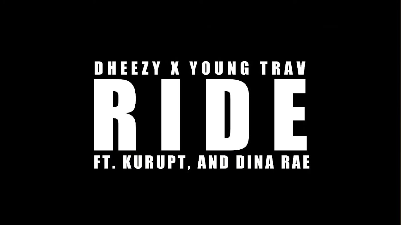 Dheezy x Young Trav - Ride ft. Kurupt, Dina Rae (OFFICIAL MUSIC VIDEO ...