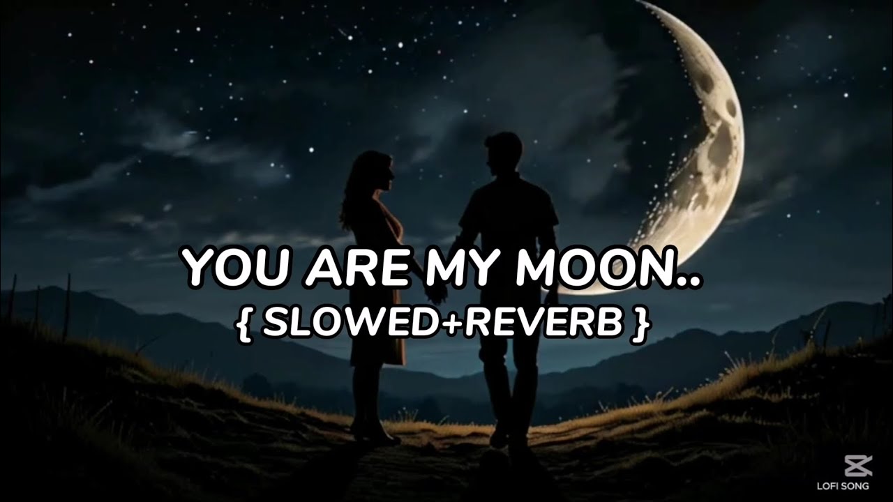 You Are My Moon |😍| Slowed + Reverb || Official Song... 🎶 - YouTube