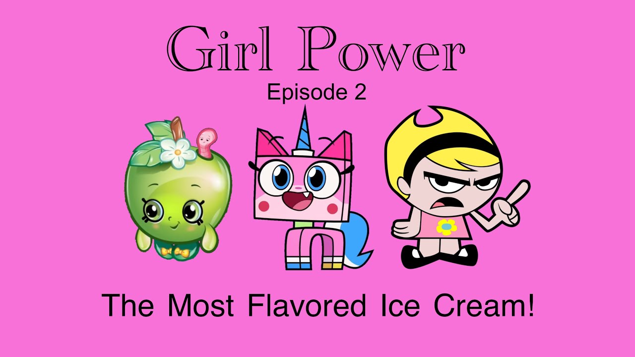 Girl Power Season 1 Episode 2 - The Most Flavored Ice Cream! - YouTube