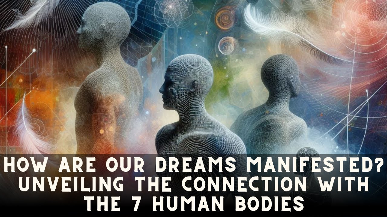 How Are Our Dreams Manifested? Unveiling the Connection with the 7 ...