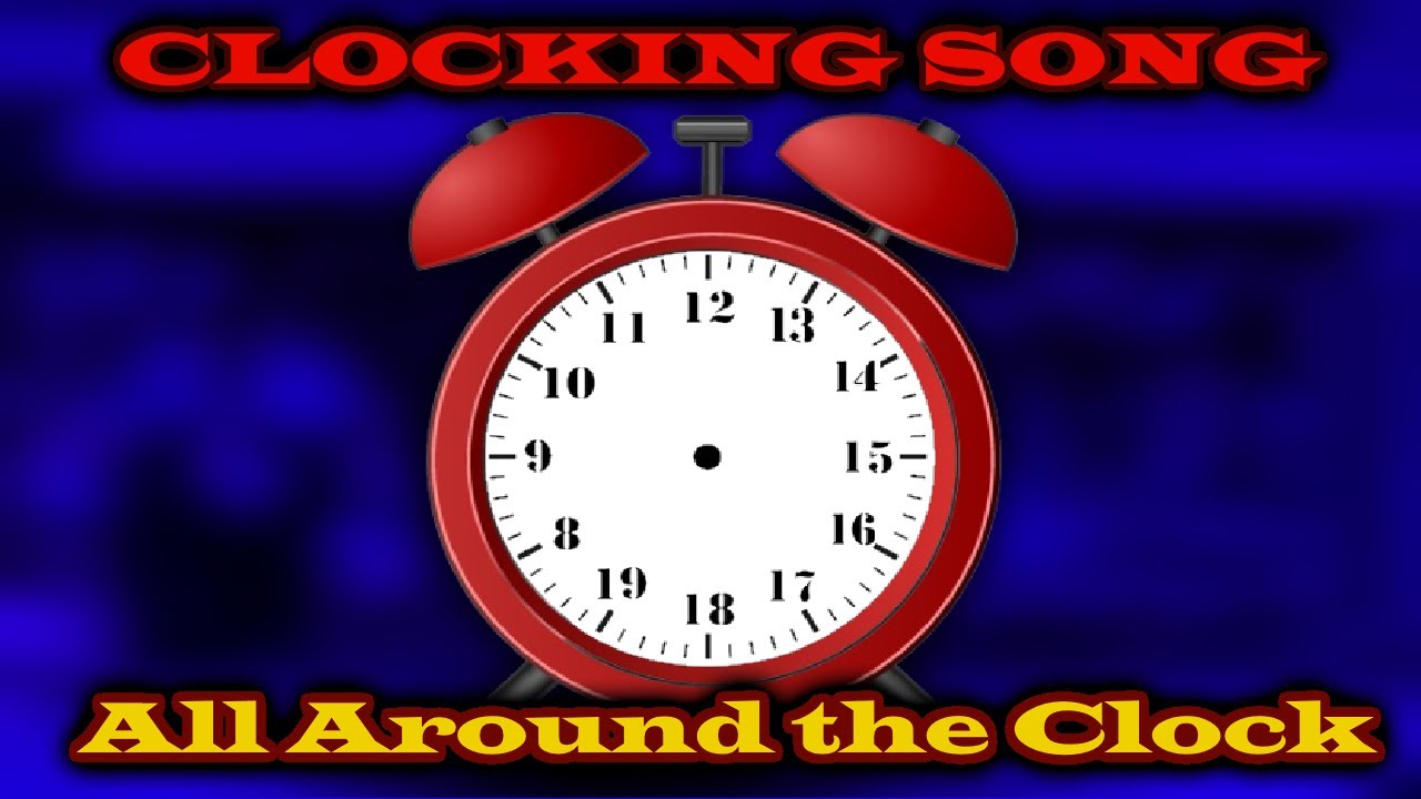 Clocking Song - All Around the Clock - YouTube