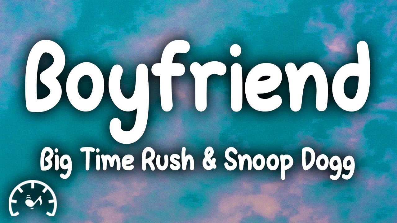 Big Time Rush - Boyfriend (Lyrics) ft. Snoop Dogg - YouTube