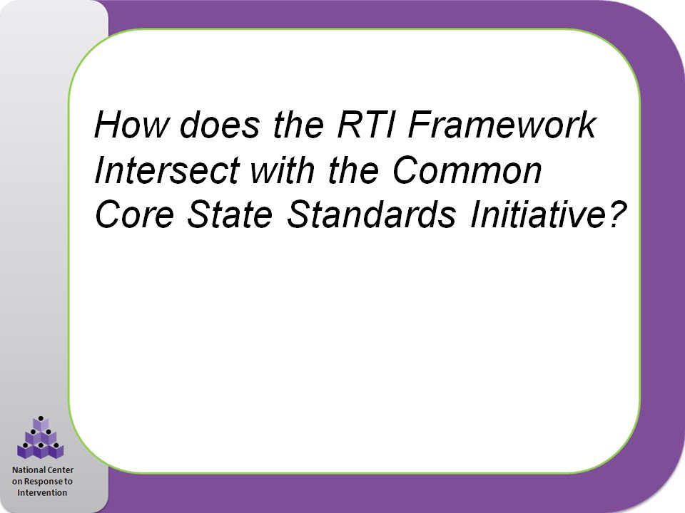How does the RTI Framework intersect with the Common Core State ...