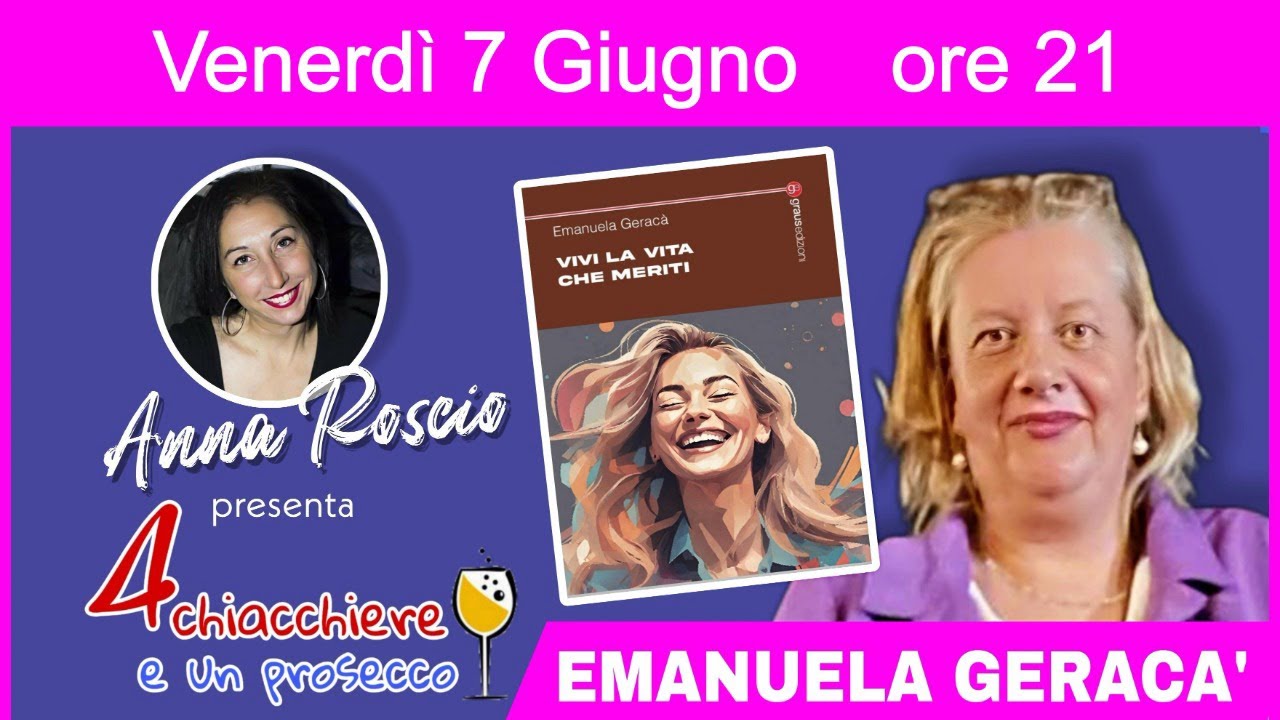 4 chiacchiere e un PROSECCO - Anna Roscio intervista EMANUELA GERACA ...