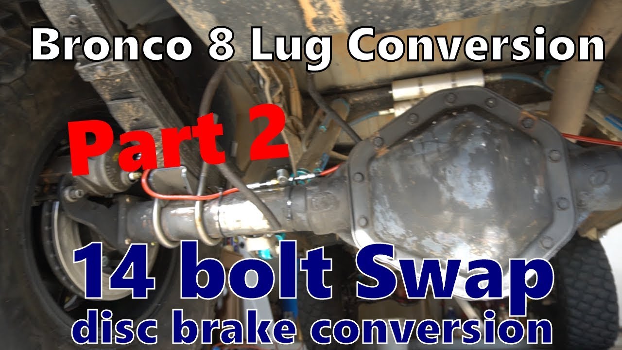 Bronco 8 lug rear axle conversion with 14 bolt - YouTube